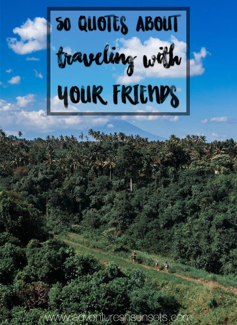 50+ Travel With Friends Quotes for Epic Trips with Great Friends